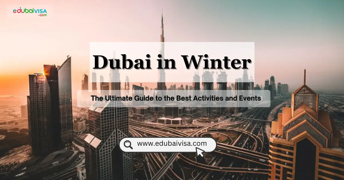 Dubai In Winter 2025 | Best Activities And Events & More!